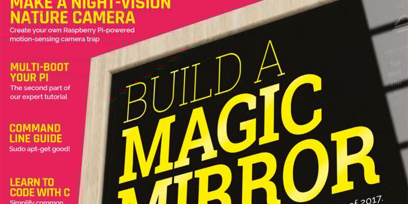 Build a magic mirror in issue 54 of The MagPi — Raspberry Pi Official Magazine