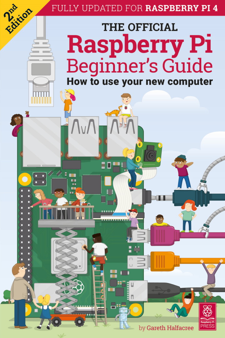 The NEW Official Raspberry Pi Beginner's Guide: updated for Raspberry Pi 4 - Raspberry Pi