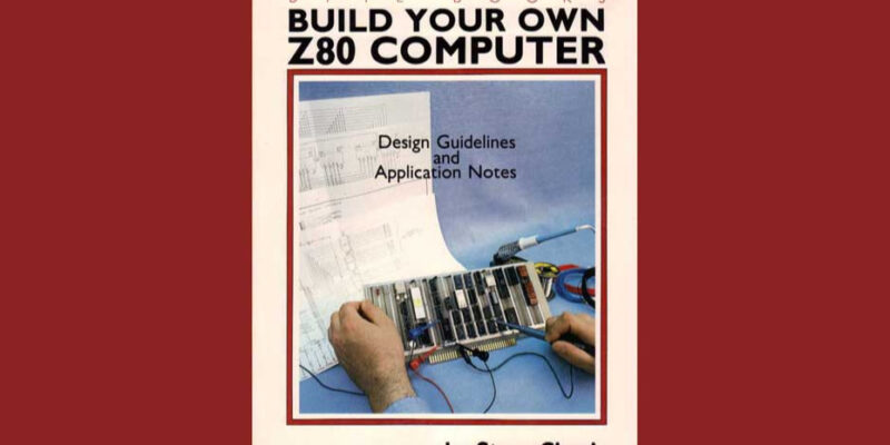 Book Review: Build Your Own Z80 Computer — Raspberry Pi Official Magazine