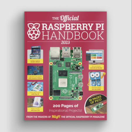 The Official Raspberry Pi Handbook 2023 - your definitive guide to everything Raspberry Pi ...