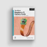 The Official Raspberry Pi Camera Module Guide out now: build amazing ...